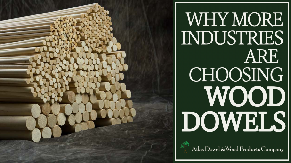 Why More Industries are Choosing Wood Dowels | Atlas Dowel