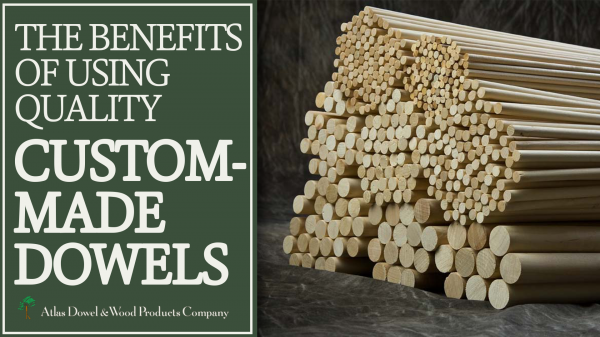 The Benefits of Using Quality Custom-Made Dowels | Atlas dowel