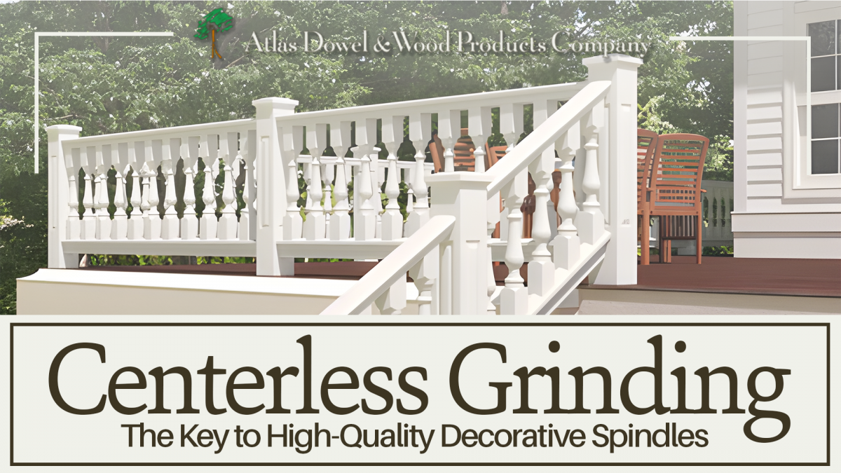 Centerless Grinding: The Key to High-Quality Decorative Spindles| Atlas ...